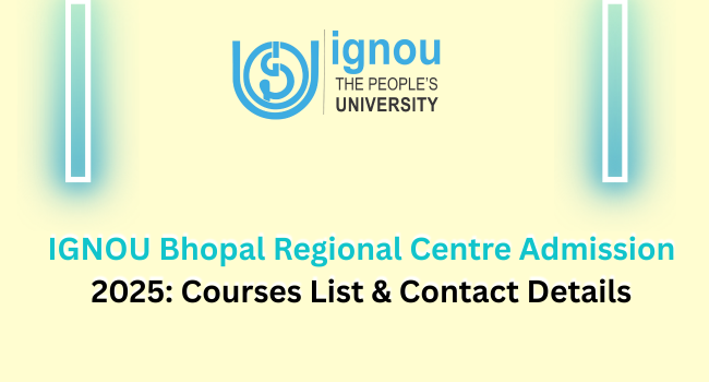 IGNOU Bhopal Regional Centre Admission 2026: Courses List & Contact Details